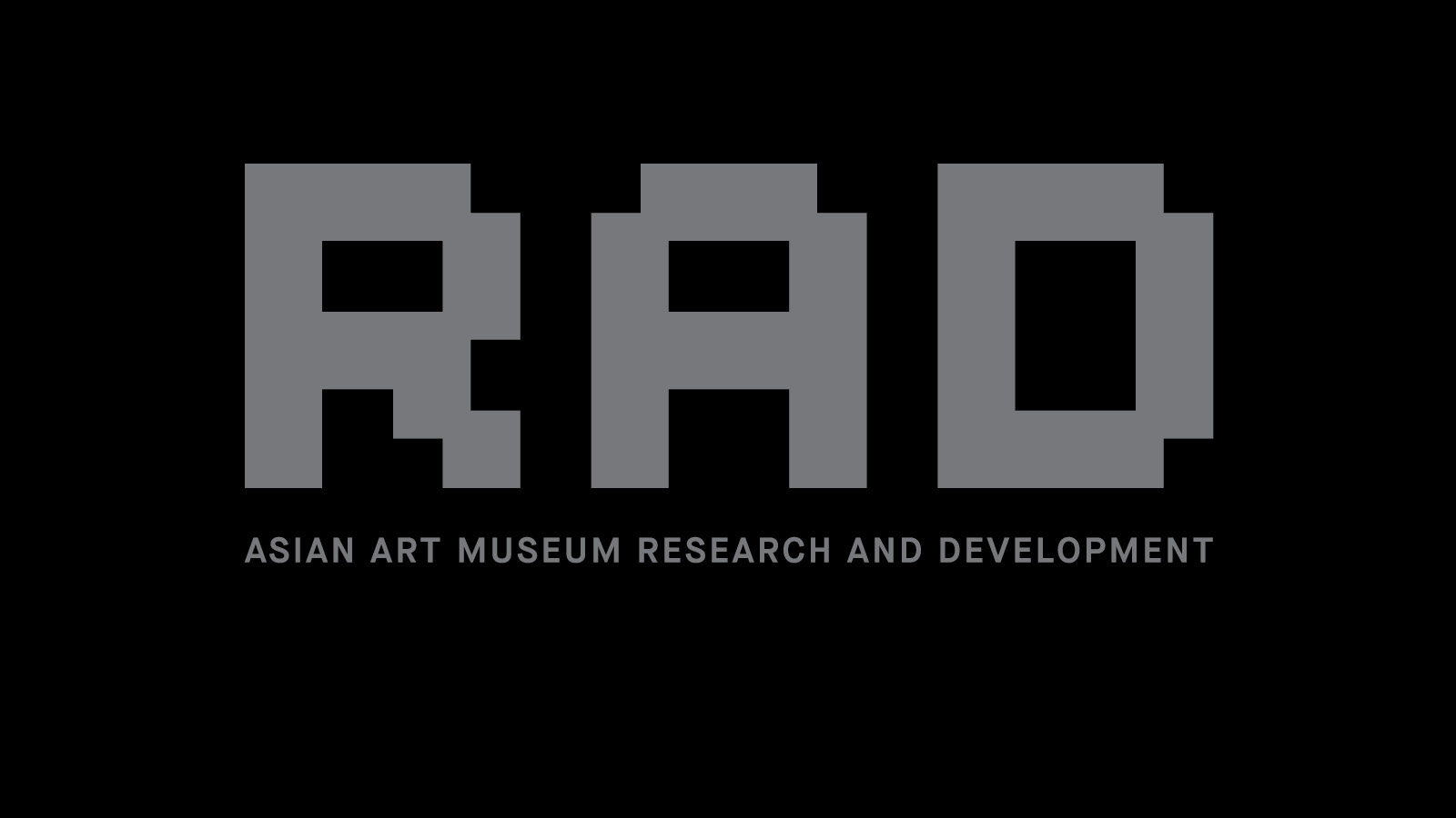 RAD (Research And Development) - Exhibitions - Asian Art Museum